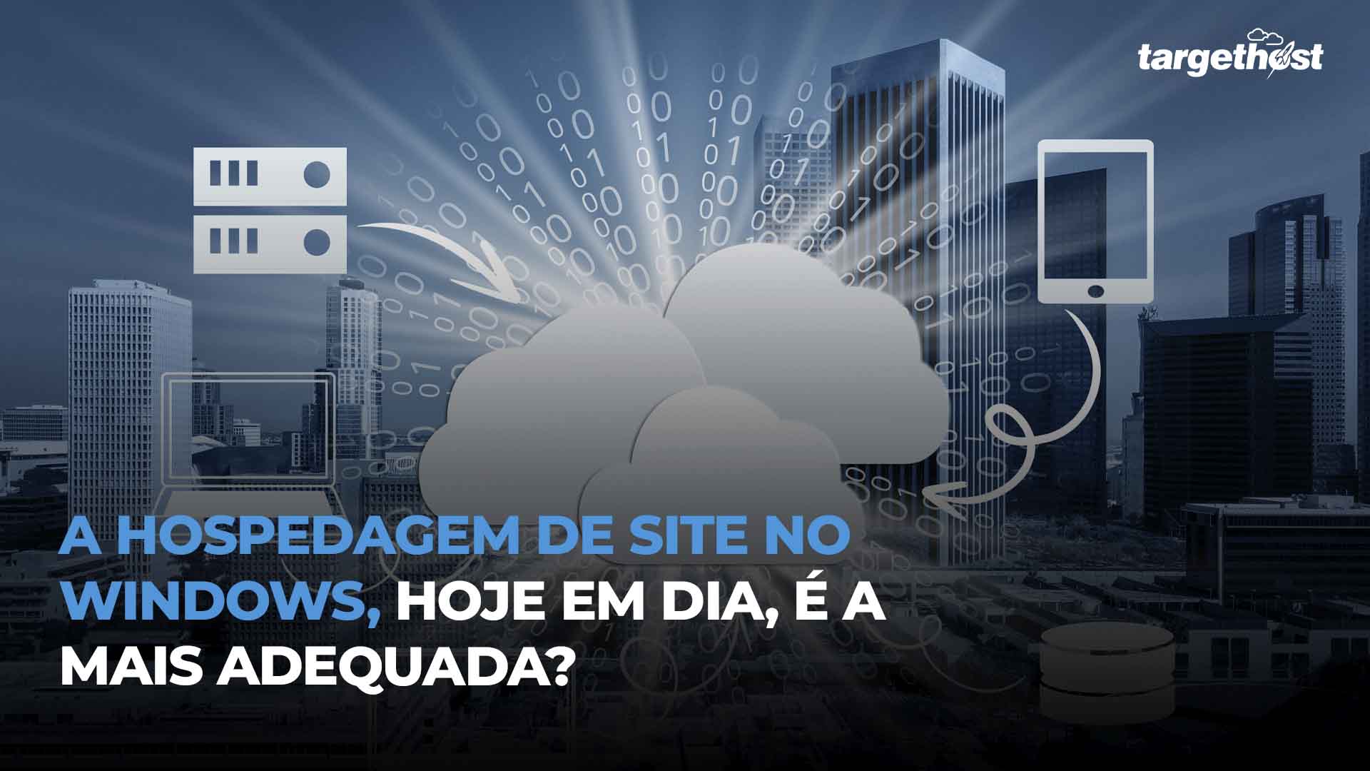 A escolha certa: hospedagem na nuvem ou Windows? | Targethost