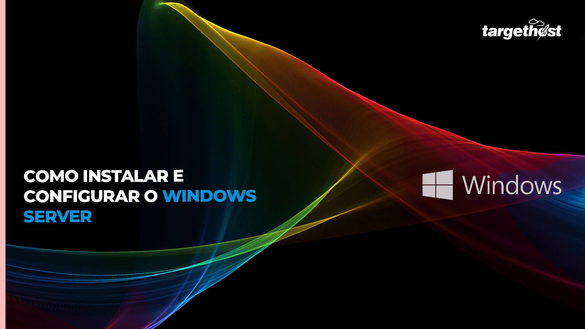 Configuração e instalação do Windows Server: como fazer? | Targethost